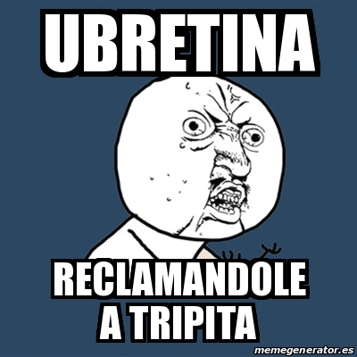 Meme Y U No - Ubretina Reclamandole a tripita - 20353459