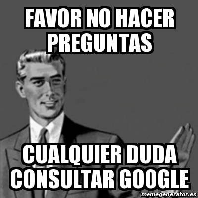 Meme Correction Guy - Favor no hacer preguntas cualquier duda consultar ...