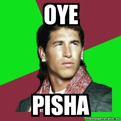 Meme Sergio Ramos - Oye Pisha - 20047229