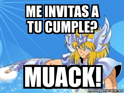 Meme Personalizado - me invitas a tu cumple? muack! - 20400977
