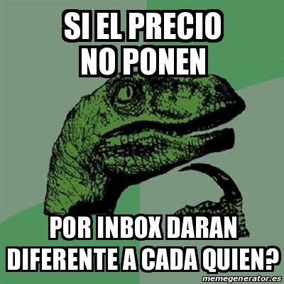 Meme Filosoraptor - SI EL PRECIO NO PONEN POR INBOX DARAN DIFERENTE A ...