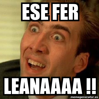 Meme No me digas - ese fer leanaaaa !! - 20405254
