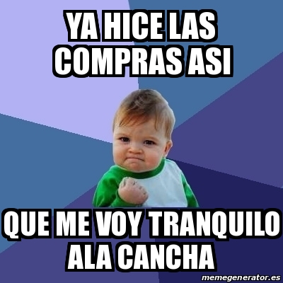 Meme Bebe Exitoso - ya hice las compras asi que me voy tranquilo ala ...