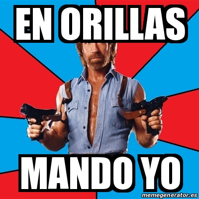 Meme Chuck Norris - En orillas Mando yo - 20417083