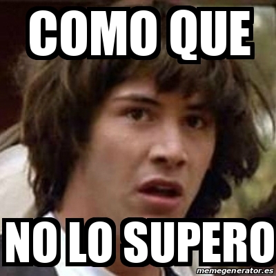Meme Keanu Reeves - como que no lo supero - 20423630