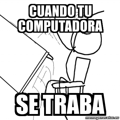 Meme Desk Flip Rage Guy - cuando tu computadora se traba - 20428039