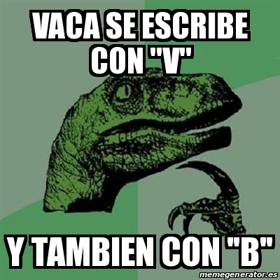 Meme Filosoraptor - vaca se escribe con "v" y tambien con "b" - 20429875