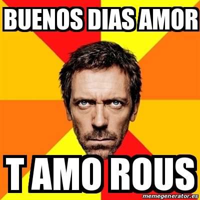 Meme House - buenos dias amor t amo rous - 20430394