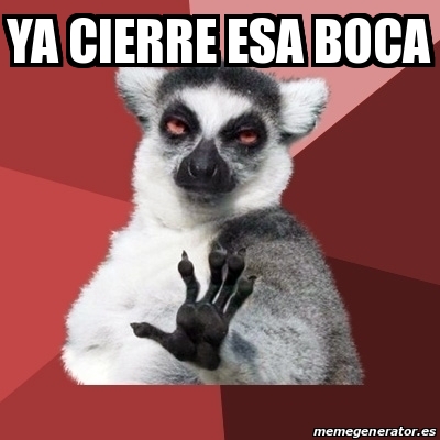 Meme Chill Out Lemur - ya cierre esa boca - 20439874