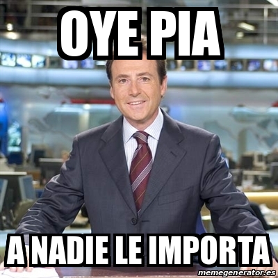 Meme Matias Prats - oye pia a nadie le importa - 20447615