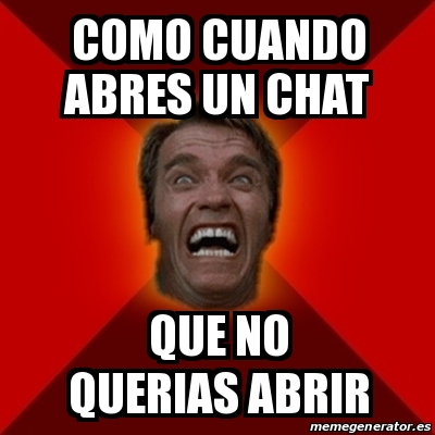 Meme Arnold - como cuando abres un chat que no querias abrir - 20449668
