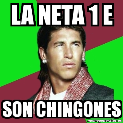 Meme Sergio Ramos - la neta 1 e son chingones - 20464252