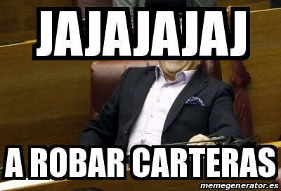 Meme Personalizado - jajajajaj a robar carteras - 20465418