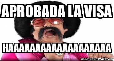 Meme Personalizado - aprobada la visa haaaaaaaaaaaaaaaaaaa - 20473858