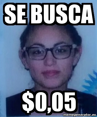 Meme Personalizado - se busca $0,05 - 20474272