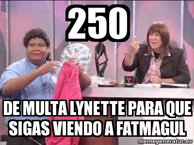 Meme Personalizado - 250 de multa lynette para que sigas viendo a ...