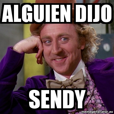 Meme Willy Wonka - alguien dijo sendy - 20476113