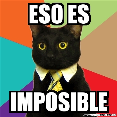 Meme Business Cat - ESO ES IMPOSIBLE - 20478381