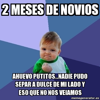 Meme Bebe Exitoso - 2 meses de novios ahuevo putitos..nadie pudo separ ...