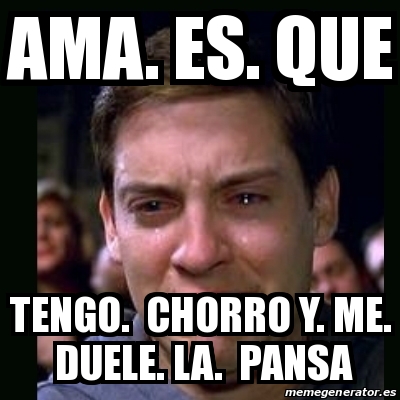 Meme crying peter parker - Ama. Es. Que Tengo. Chorro y. Me. Duele. La ...