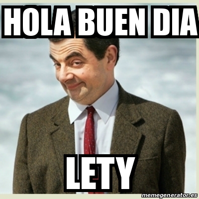 Meme Mr Bean - Hola buen dia Lety - 20482475