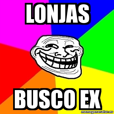 Meme Troll - Lonjas Busco ex - 20487943