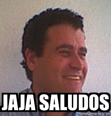 Meme Personalizado - Jaja saludos - 20494283