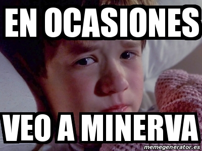 Meme Personalizado - en ocasiones veo a minerva - 20494769
