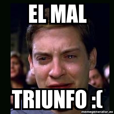Meme crying peter parker - EL MAL TRIUNFO :( - 20052657
