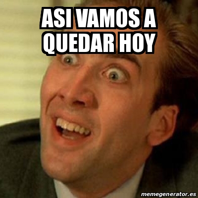 Meme No me digas - Asi vamos a quedar hoy - 20054938