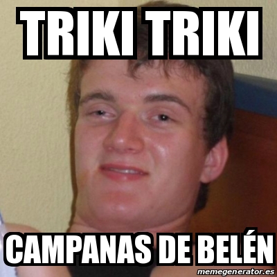 Meme Stoner Stanley - triki triki campanas de belÃ©n - 20057615