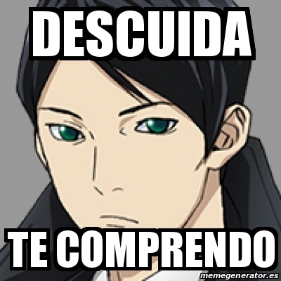 Meme Personalizado - descuida te comprendo - 20059897
