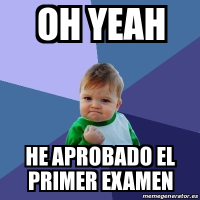 Meme Bebe Exitoso - Oh yeah He aprobado el primer examen - 20509272