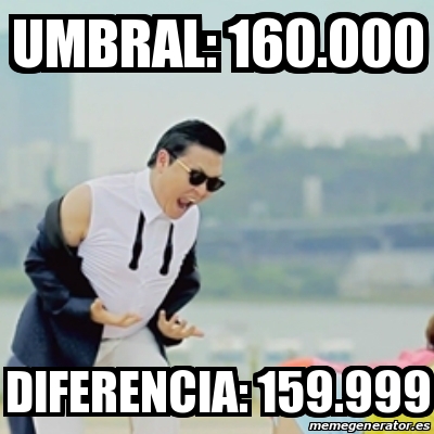 Meme Gangnam Style - UMBRAL: 160.000 DIFERENCIA: 159.999 - 20510220
