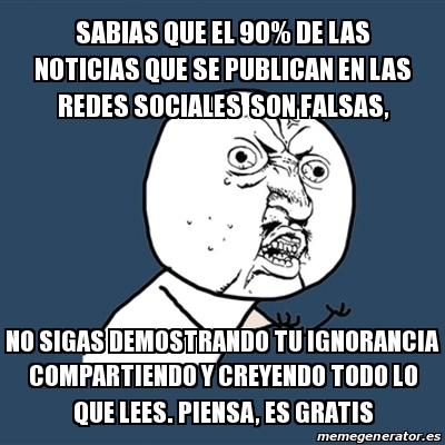 Meme Y U No - Sabias que el 90% de las noticias que se publican en las ...