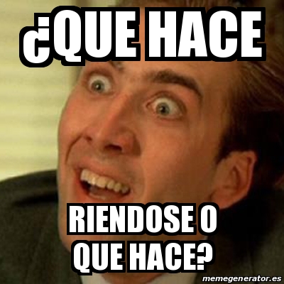 Meme No me digas - Â¿que hace riendose o que hace? - 20516778