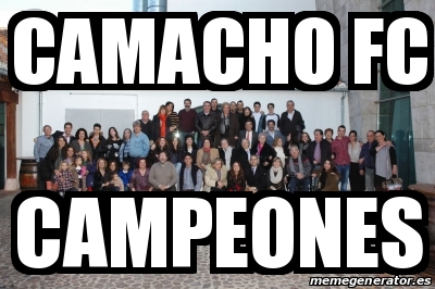 Meme Personalizado - camacho fc campeones - 20517053