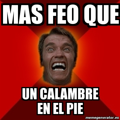 Meme Arnold - mas feo que un calambre en el pie - 20517099