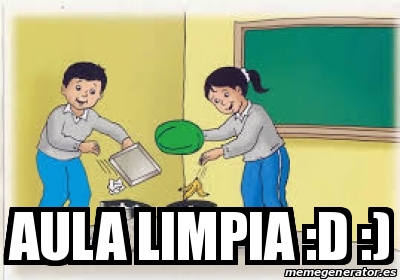 Meme Personalizado - aula limpia :D :) - 20529848