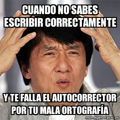 Meme Jackie Chan - cuando no sabes escribir correctamente y te falla el ...