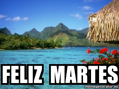 Meme Personalizado - feliz martes - 20547429