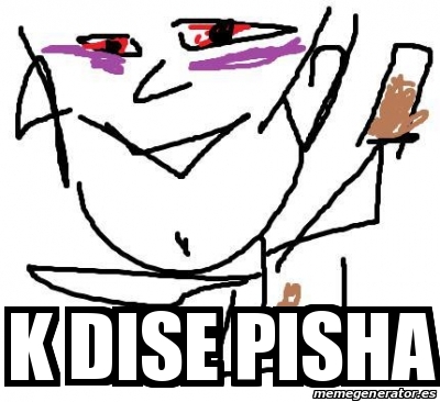 Meme Personalizado - K DISE PISHA - 20550684