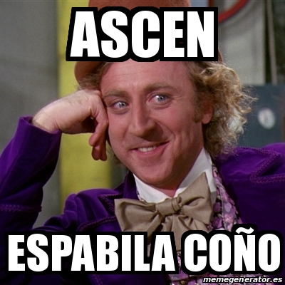 Meme Willy Wonka - ASCEN ESPABILA COÃ‘O - 20551447