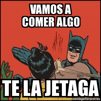 Meme Batman slaps Robin - vamos a comer algo te la jetaga - 20555837