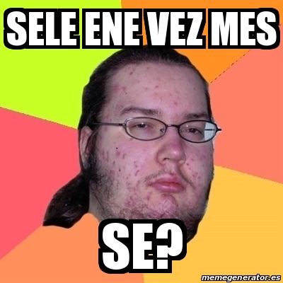 Meme Friki - Sele ene vez mes Se? - 20562921