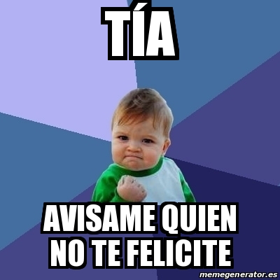 Meme Bebe Exitoso - TÃ­a Avisame quien no te felicite - 20573666