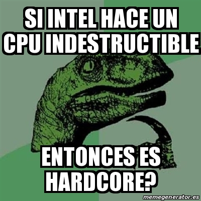 Meme Filosoraptor - Si intel hace un cpu INDESTRUCTIBLE entonces es ...