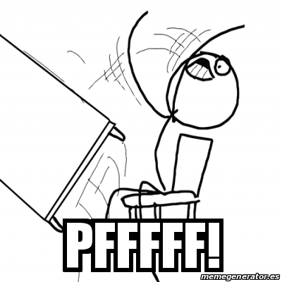 Meme Desk Flip Rage Guy - Pfffff! - 20066372