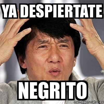 Meme Jackie Chan - ya despiertate negrito - 20067904