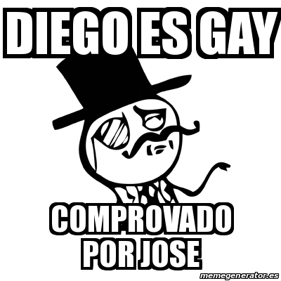Meme Feel Like A Sir - Diego es gay comprovado por jose - 20069779